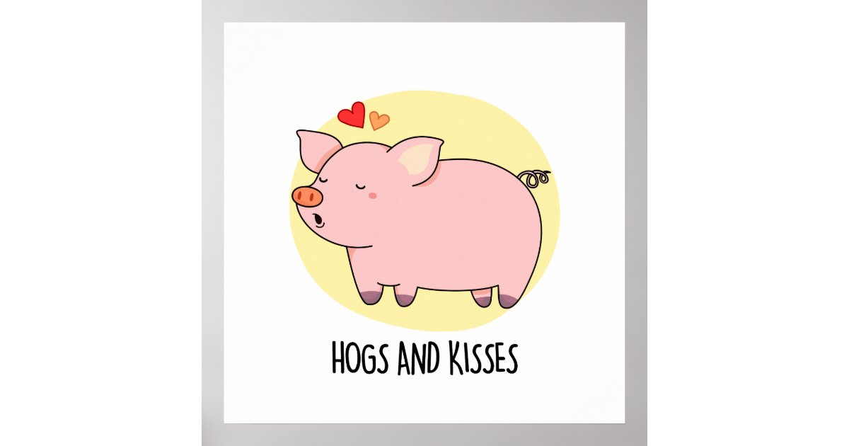 Hogs And Kisses Funny Hog Pig Pun Poster | Zazzle