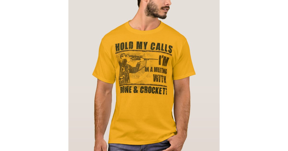 Hold My Calls Boone And Crockett Colored Tee Zazzle