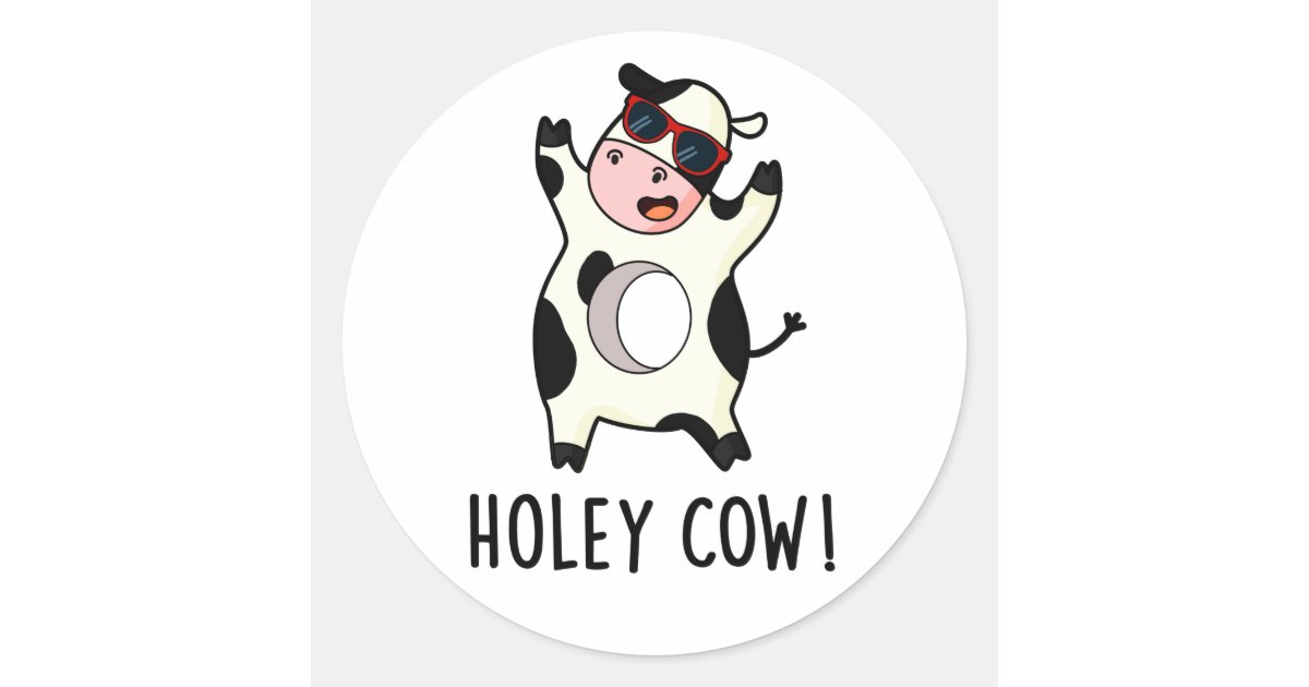 Holey Cow Funny Animal Pun Classic Round Sticker | Zazzle