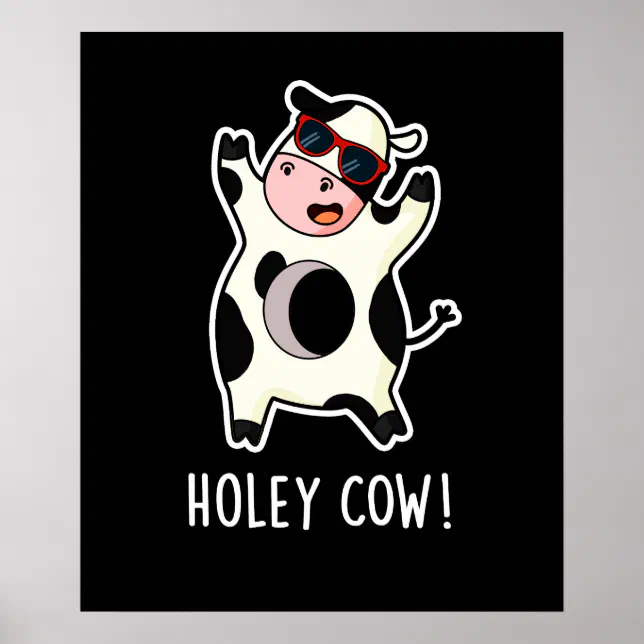 Holey Cow Funny Animal Pun Dark BG Poster | Zazzle