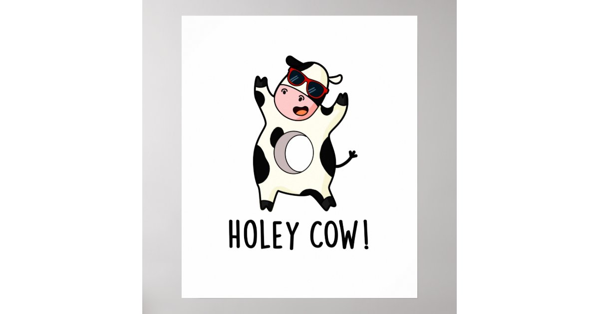 Holey Cow Funny Animal Pun Poster | Zazzle