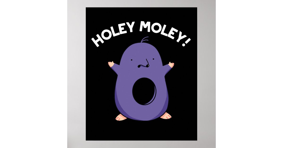Holey Moley Funny Mole Pun Dark BG Poster | Zazzle