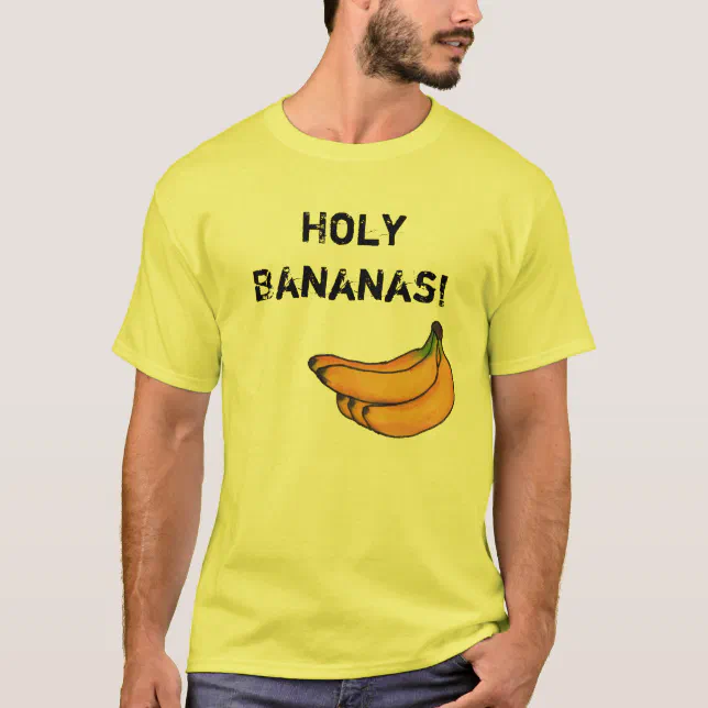Holy Bananas! T-Shirt | Zazzle