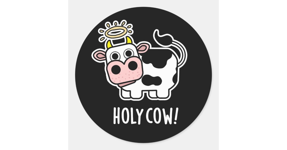 Holy Cow Funny Animal Pun Dark BG Classic Round Sticker | Zazzle