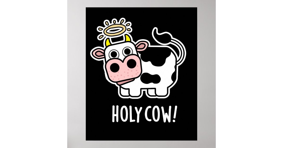 Holy Cow Funny Animal Pun Dark BG Poster | Zazzle