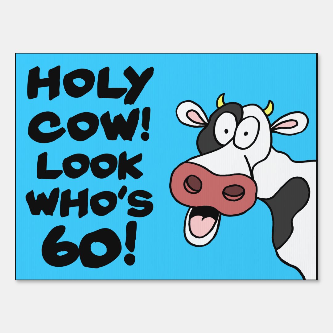 Holy Cow Look Who's 60 Sign | Zazzle