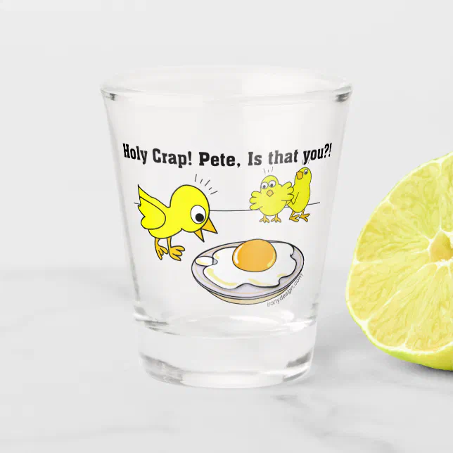 Holy Crap! Pete, is that you? Shot Glass | Zazzle