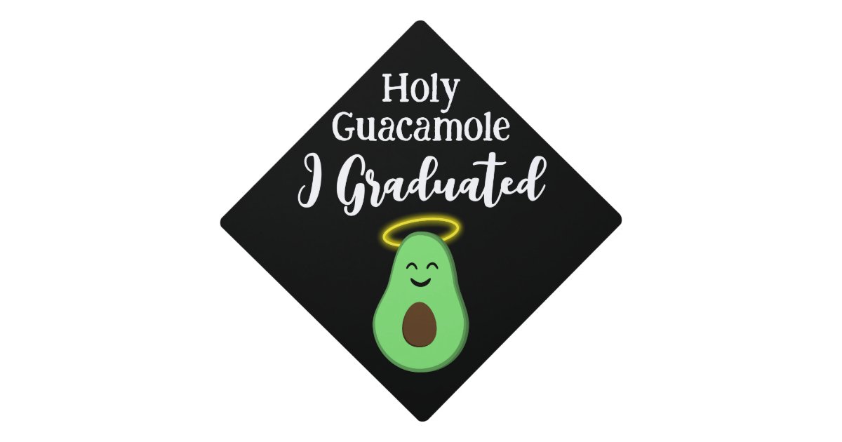 Holy Guacamole I graduated cute fun avocado Graduation Cap Topper | Zazzle