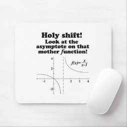 'Holy Shift! Look at the asymptote Math Mousepad | Zazzle