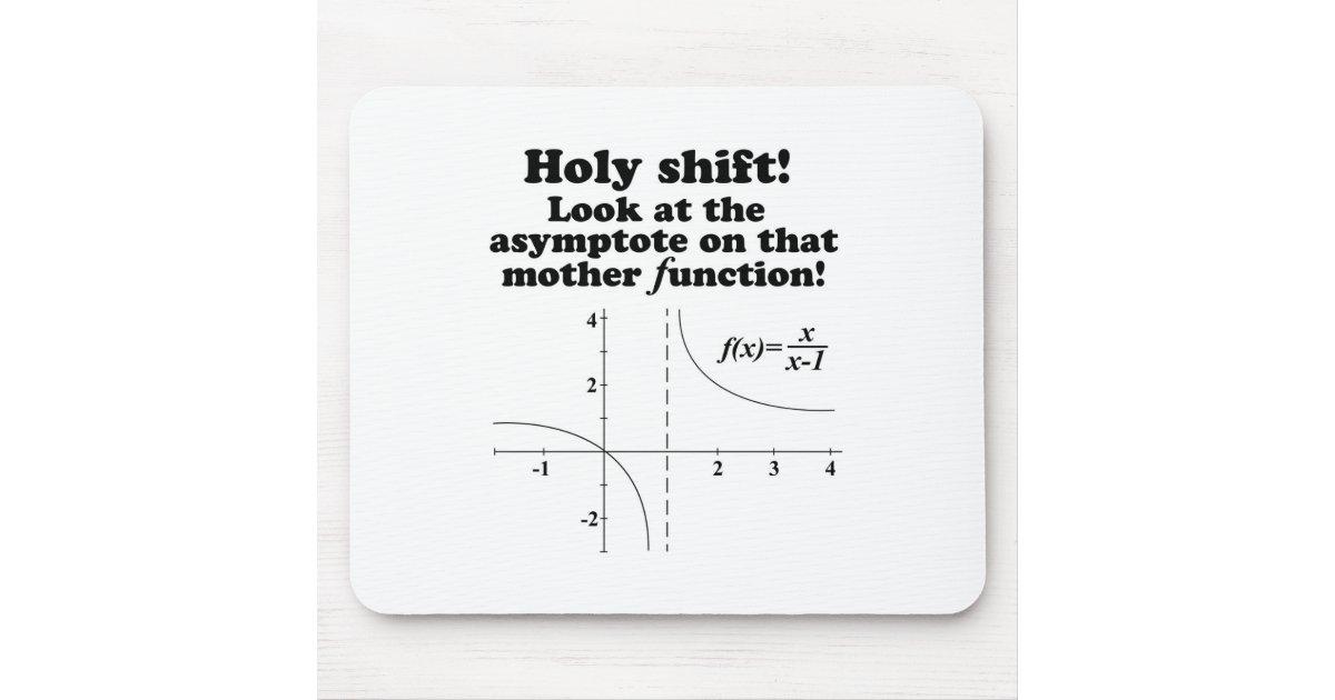 'Holy Shift! Look at the asymptote Math Mousepad | Zazzle