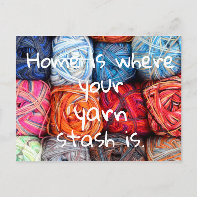 Home is where your yarn stash is postcard | Zazzle