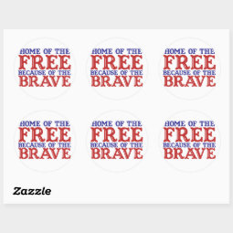 Home of the free because of the brave classic round sticker | Zazzle