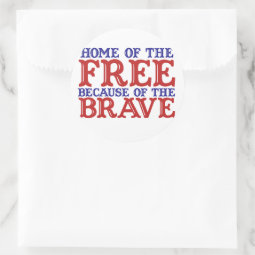 Home of the free because of the brave classic round sticker | Zazzle