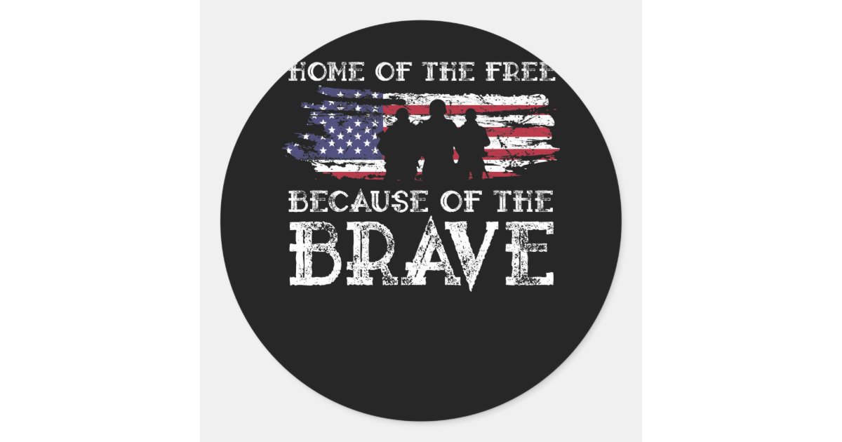 Home of the Free Because of the Brave Military Classic Round Sticker ...
