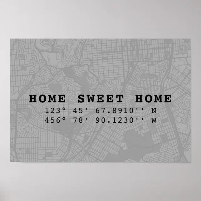 Home Sweet Home | Map & Custom Coordinates | Gray Poster | Zazzle