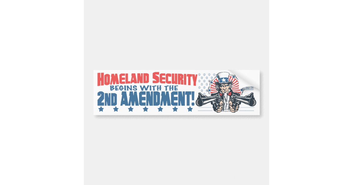 Homeland Security Begins with 2nd Amendment Bumper Sticker | Zazzle
