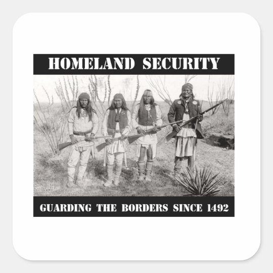 HOMELAND SECURITY Guarding The Borders since 1492 Square Sticker ...
