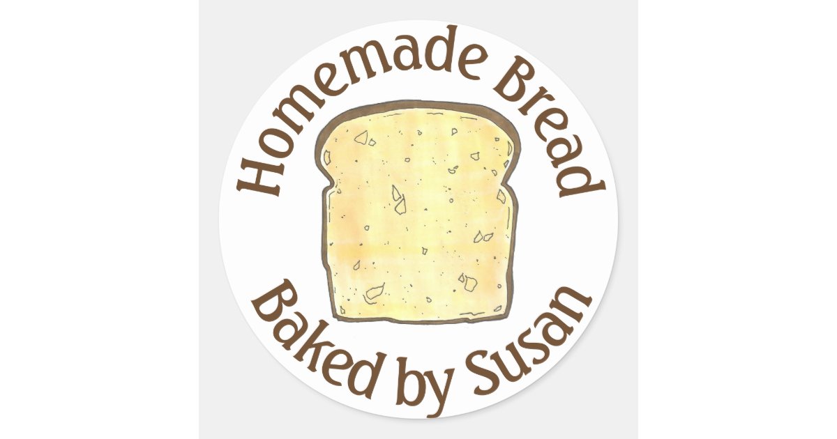 Homemade Bread Baked Made By From the Kitchen of Classic Round Sticker ...