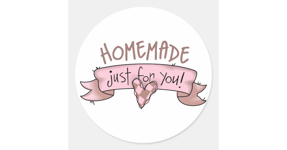 Homemade Just For You! Classic Round Sticker | Zazzle