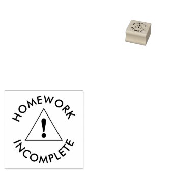 Homework Incomplete Teachers Rubber Stamp | Zazzle