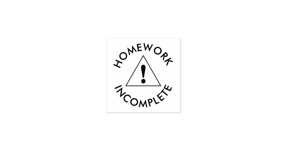Homework Incomplete Teachers Rubber Stamp | Zazzle