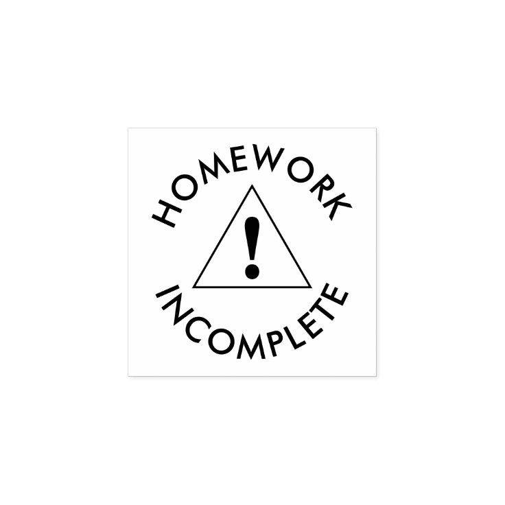 Homework Incomplete Teachers Rubber Stamp | Zazzle
