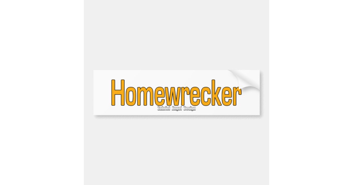 Homewrecker Bumper Sticker | Zazzle