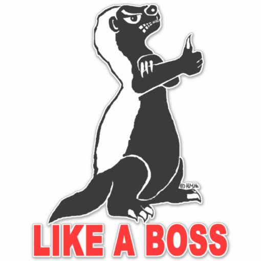 Honey badger, like a boss sticker | Zazzle