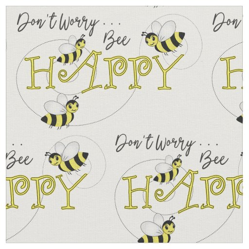 Honey Bees Don't Worry Bee Happy Fabric | Zazzle