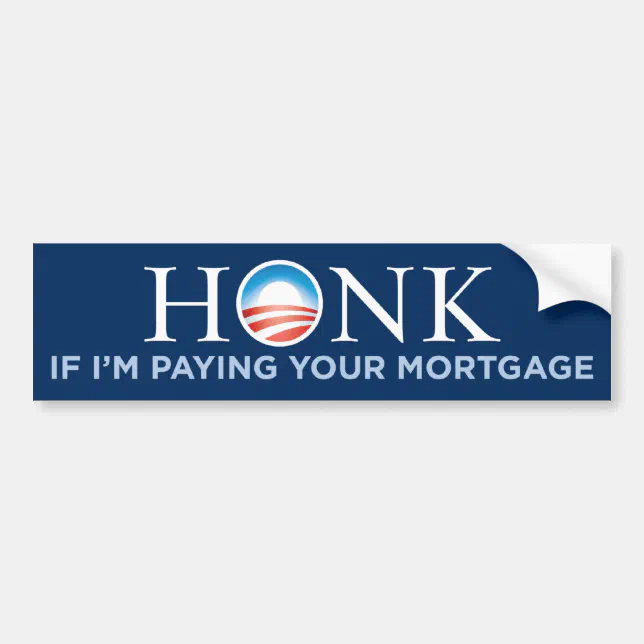 Honk If I'm Paying Your Mortgage Bumper Sticker | Zazzle