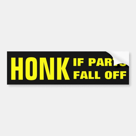 Honk if parts fall off bumper sticker | Zazzle.com