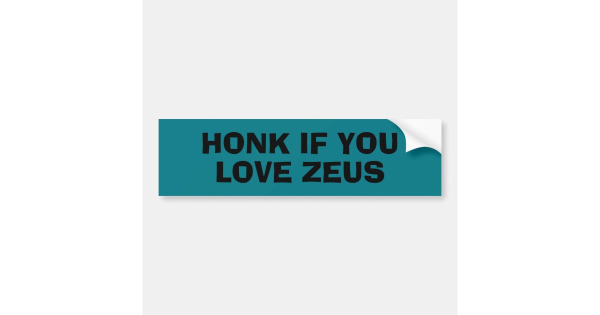 Honk if You Love Zeus Funny Bumper Sticker | Zazzle
