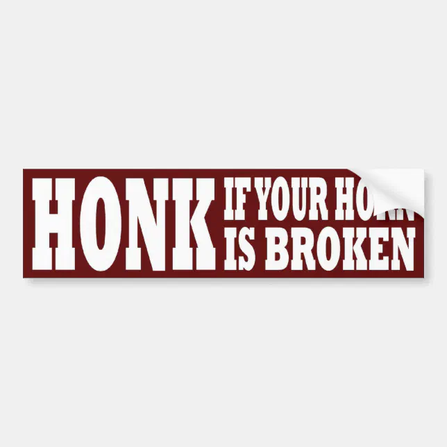 Honk If Your Horn Is Broken Bumper Sticker | Zazzle