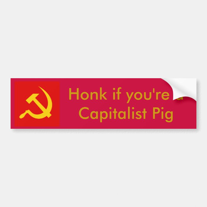Honk if you're a Capitalist Pig Bumper Sticker | Zazzle