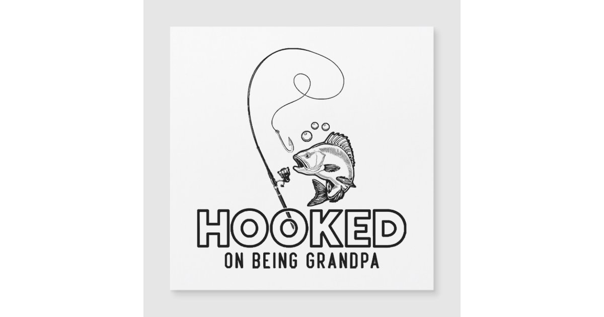 Hooked On Being A Grandpa | Zazzle
