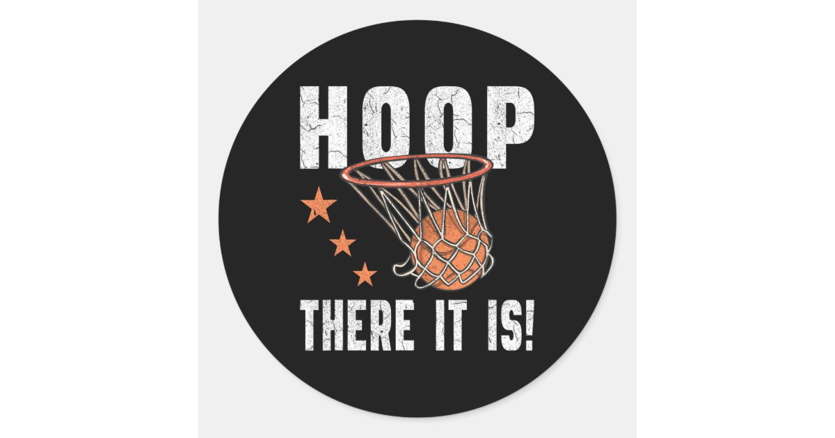 Hoop There It Is! Basketball B-Ball Fan Classic Round Sticker | Zazzle