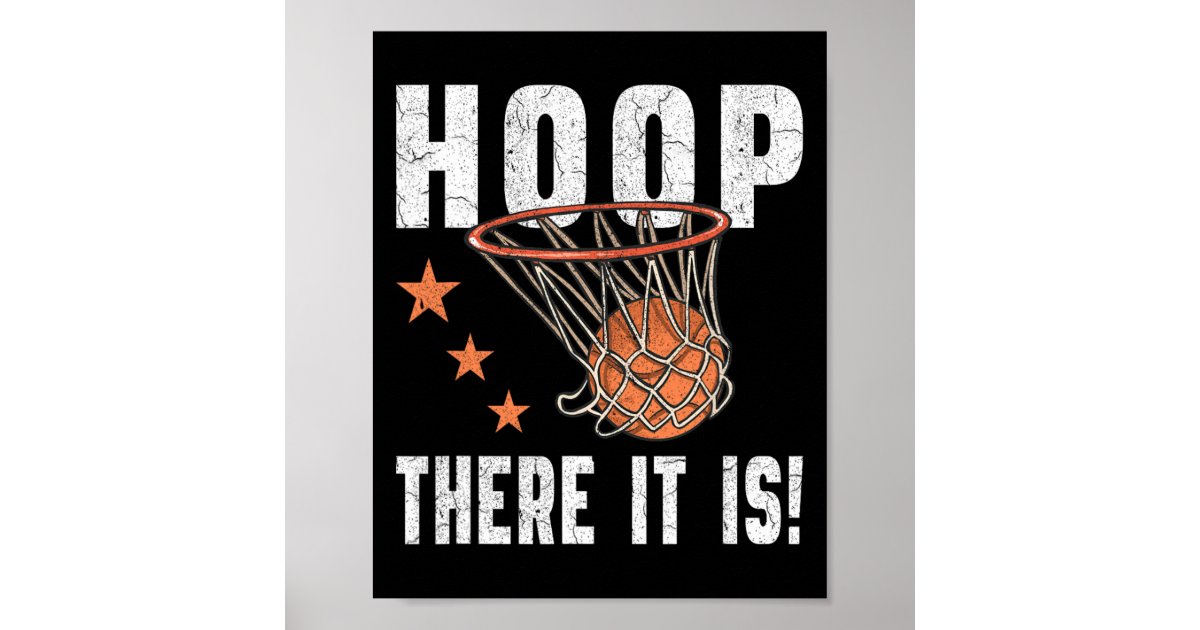 Hoop There It Is! Basketball B-Ball Fan Poster | Zazzle