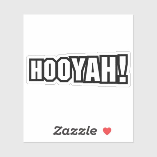 HOOYAH! STICKER | Zazzle