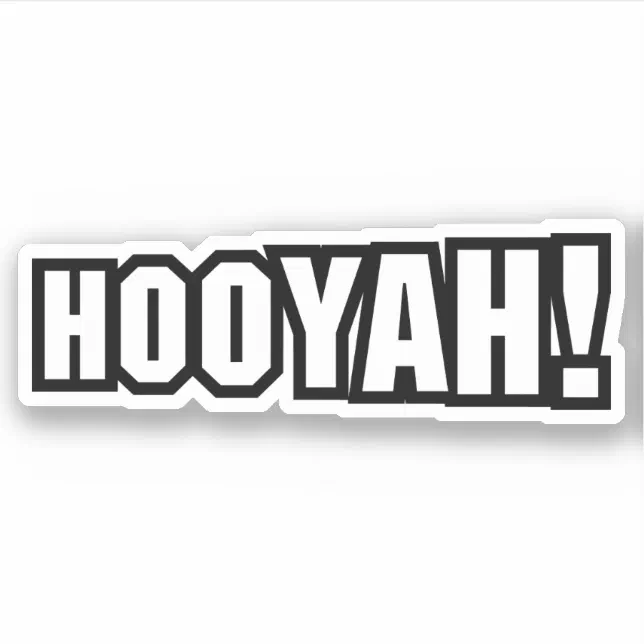 HOOYAH! STICKER | Zazzle
