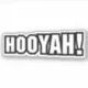 HOOYAH! STICKER | Zazzle
