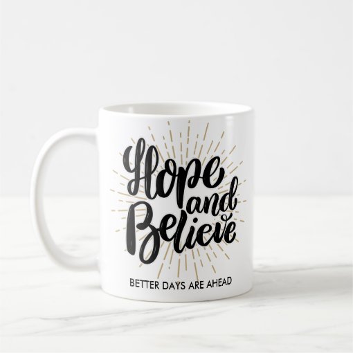Hope and Believe Inspirational Quote Custom Text Coffee Mug | Zazzle