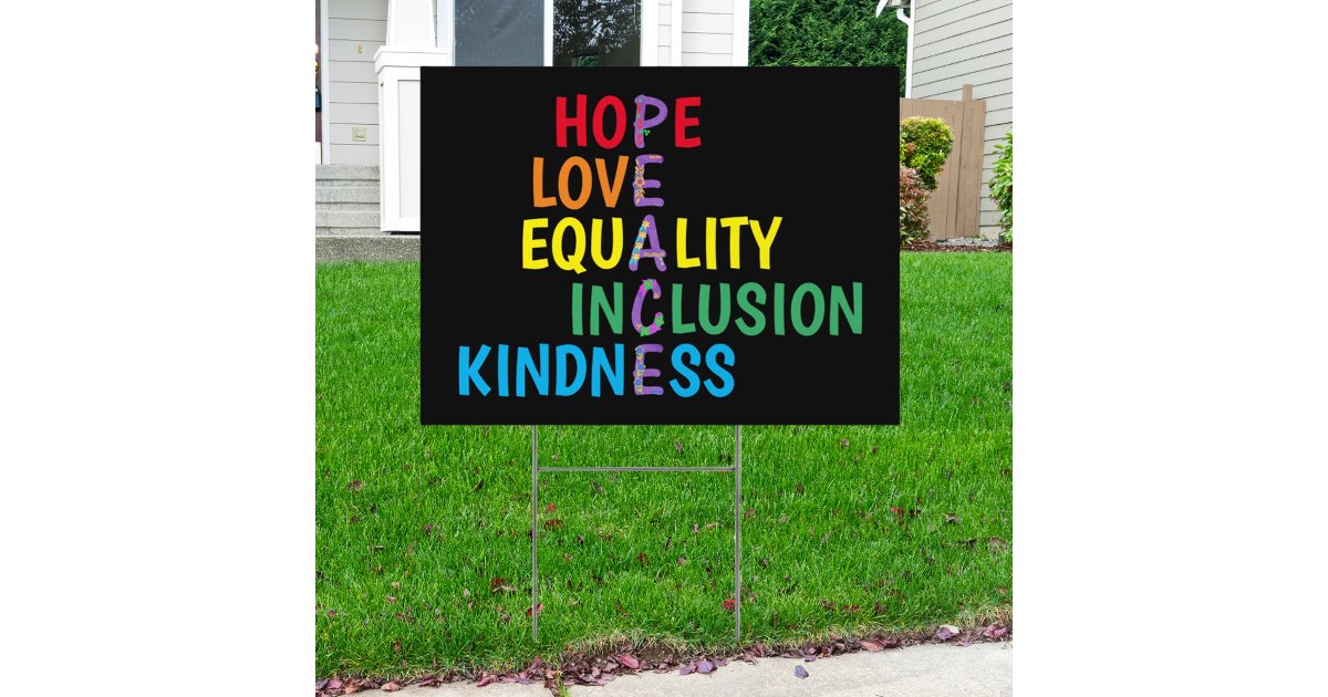 Hope,Love,Equality,Inclusion,Kindness,Peace Yard Sign | Zazzle