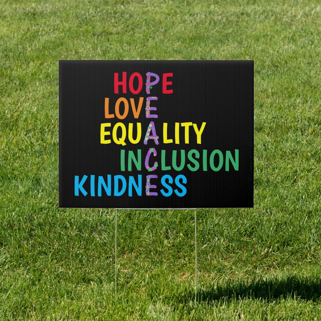Hope,Love,Equality,Inclusion,Kindness,Peace Yard Sign | Zazzle