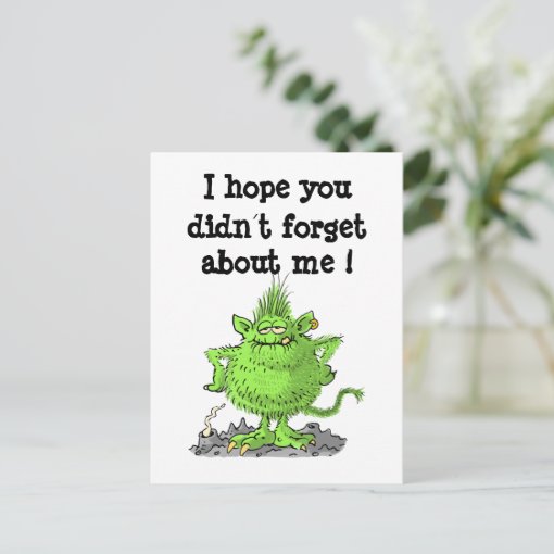 hope you didn´t forget about me ! postcard | Zazzle