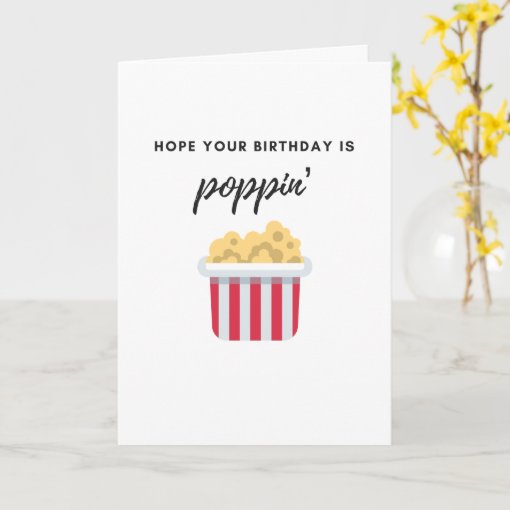 Hope Your Birthday Is Poppin' Birthday Card | Zazzle