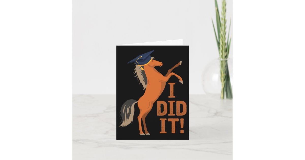 Horse Graduation I Did It Card | Zazzle