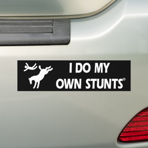 Horse My Own Stunts Bumper Sticker | Zazzle