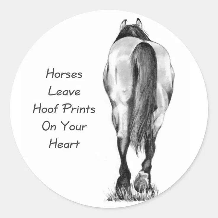 Horses Leave Hoofprints On Your Heart: Pencil Art Classic Round Sticker ...