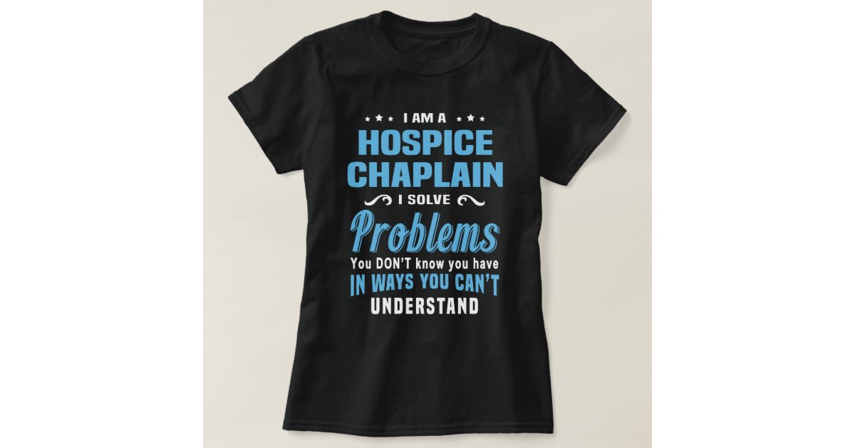 Hospice Chaplain T-Shirt | Zazzle
