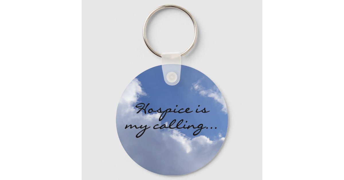 Hospice is My Calling Keychain | Zazzle